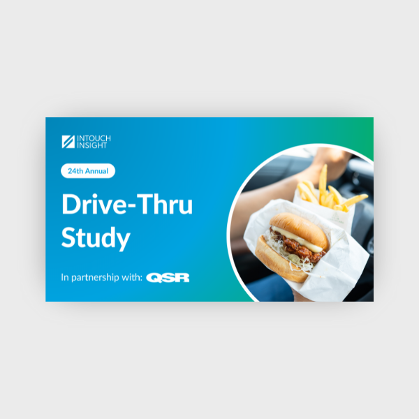An Intouch Insight Report on the QSR Drive-thru Experiences