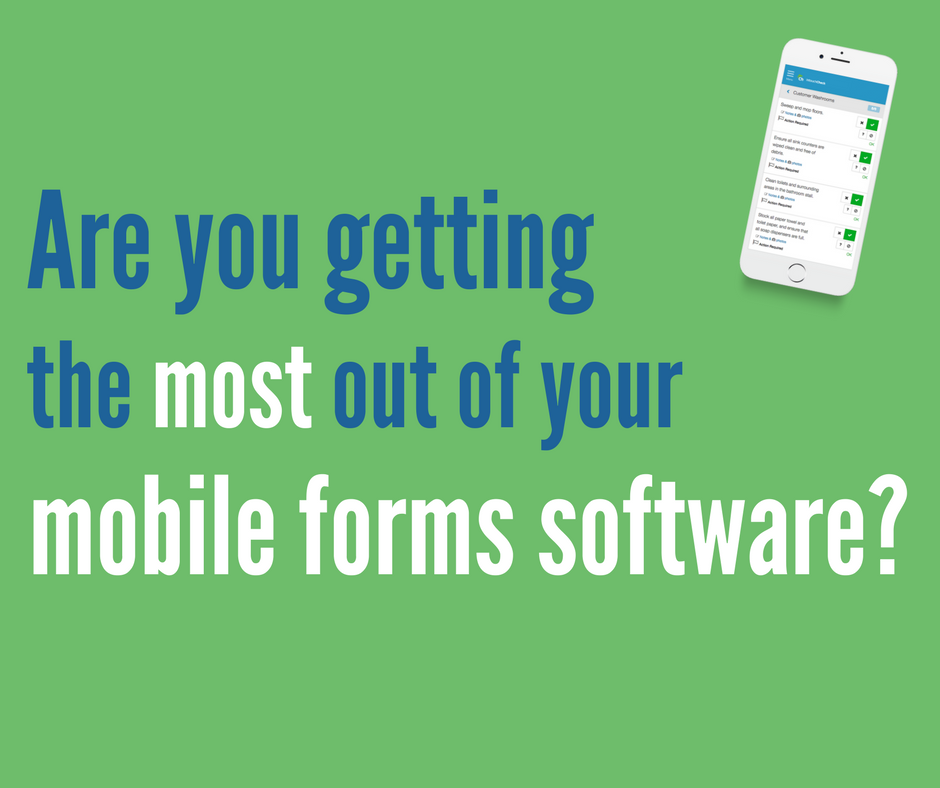 Are You Getting the Most out of Your Mobile Forms Software?